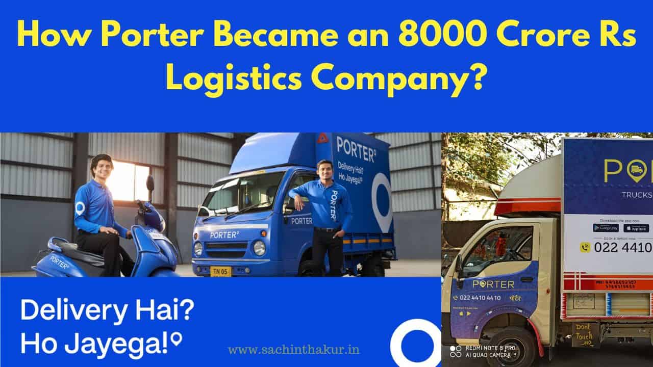 How Porter Became an 8000 Crore Rs Logistics Company? (Porter Case ...